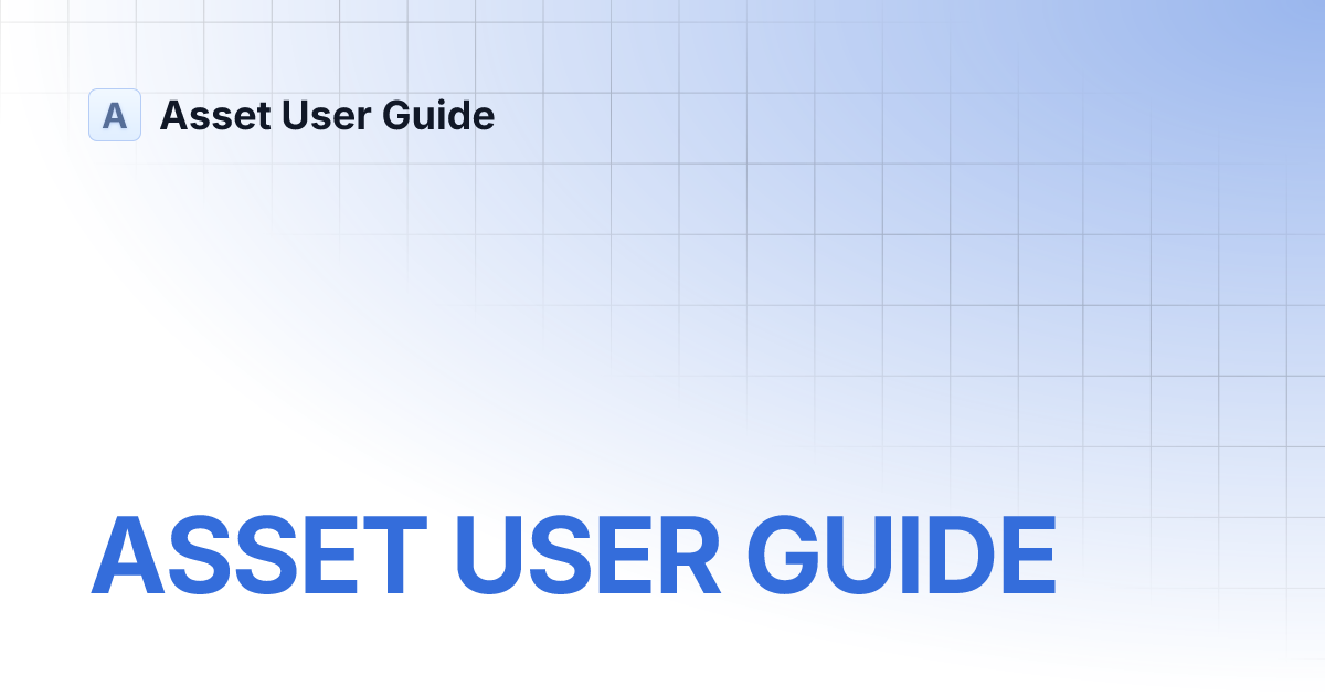 ASSET USER GUIDE | Asset User Guide