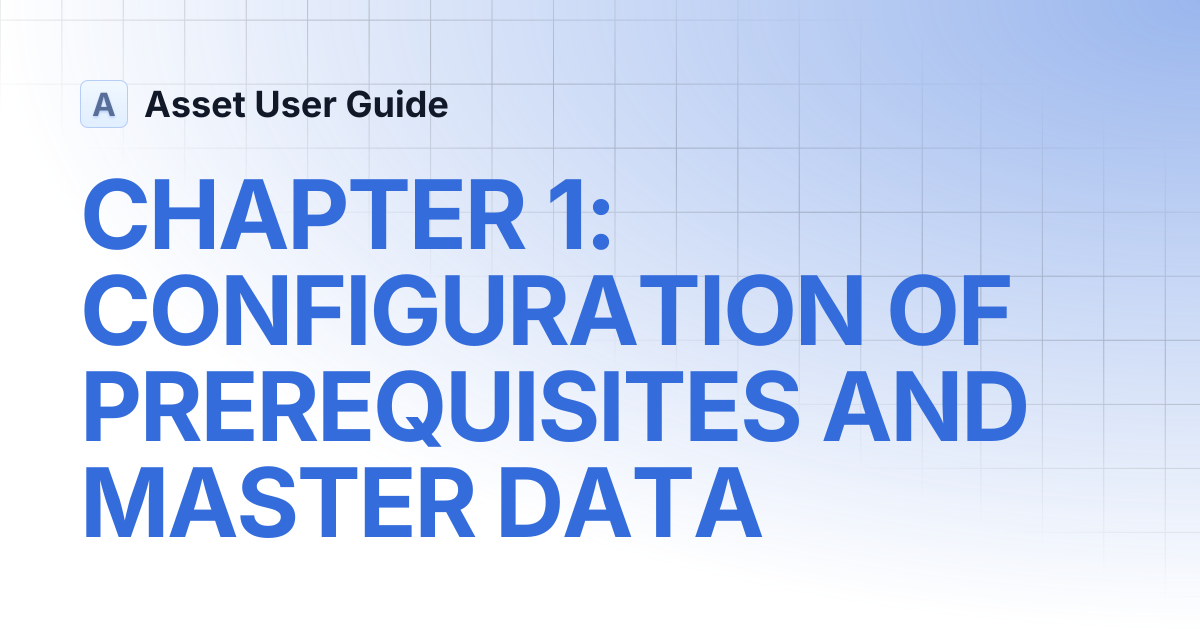 CHAPTER 1: CONFIGURATION OF PREREQUISITES AND MASTER DATA | Asset User ...