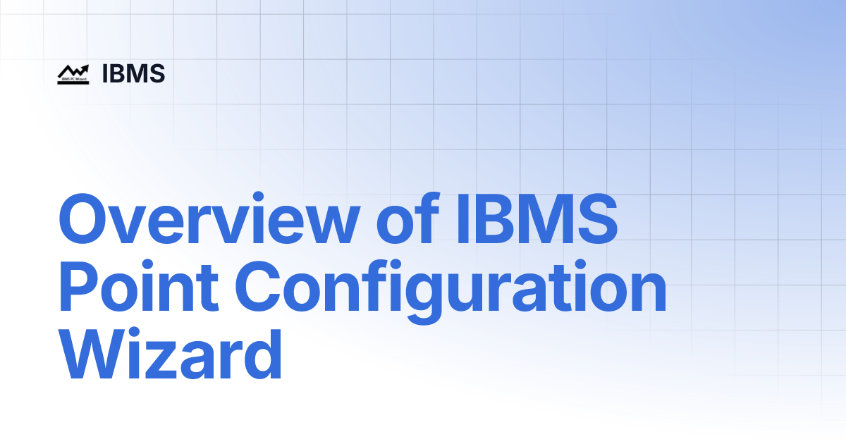 Overview of IBMS Point Configuration Wizard | IBMS