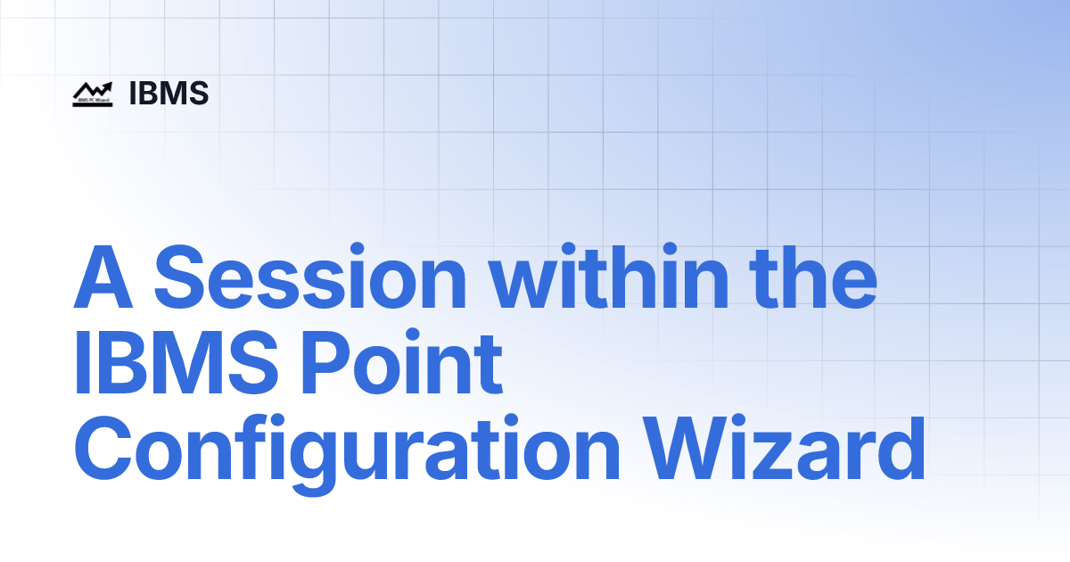 A Session within the IBMS Point Configuration Wizard | IBMS