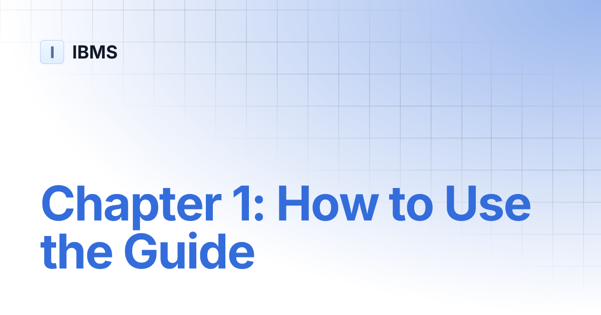Chapter 1: How to Use the Guide | IBMS