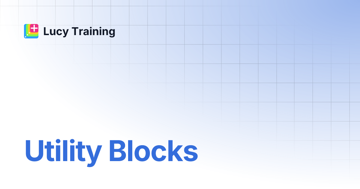 Utility Blocks | Lucy Training