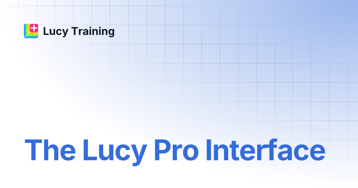 The Lucy Pro Interface | Lucy Training