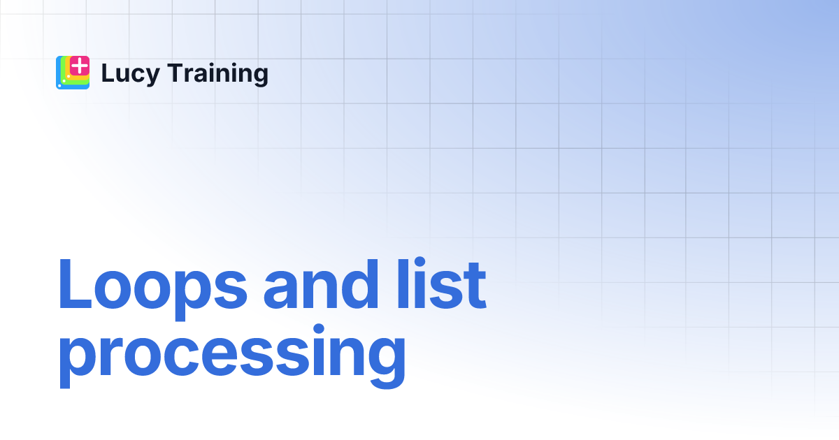 Loops and list processing | Lucy Training