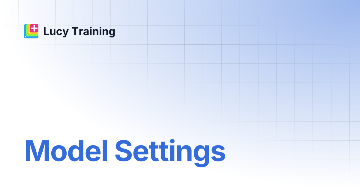 Model Settings | Lucy Training
