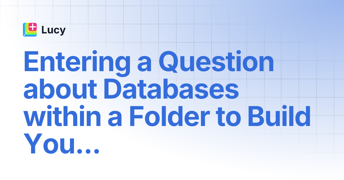 Entering a Question about Databases within a Folder to Build Your Own Widget | Lucy