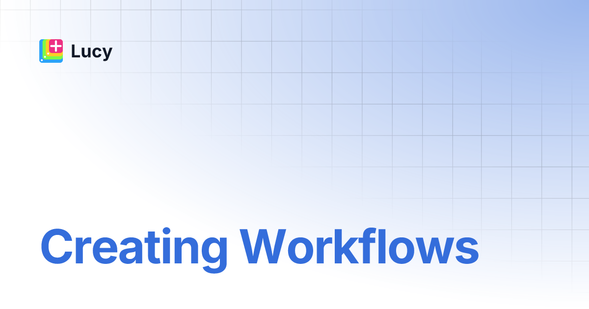 Creating Workflows | Lucy