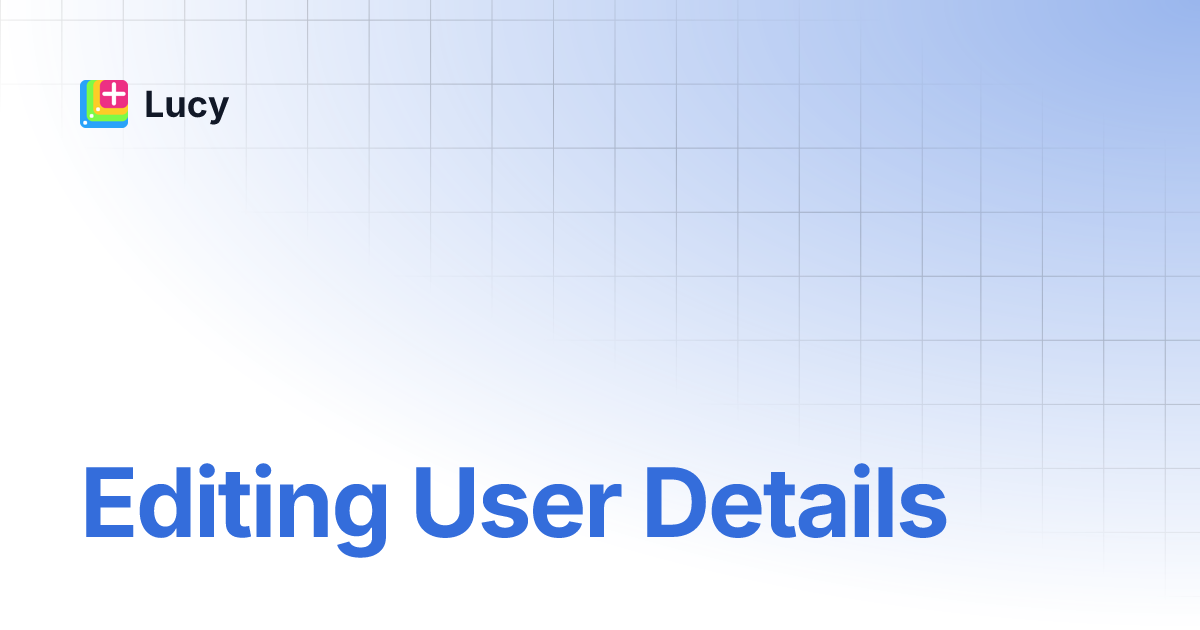 Editing User Details | Lucy