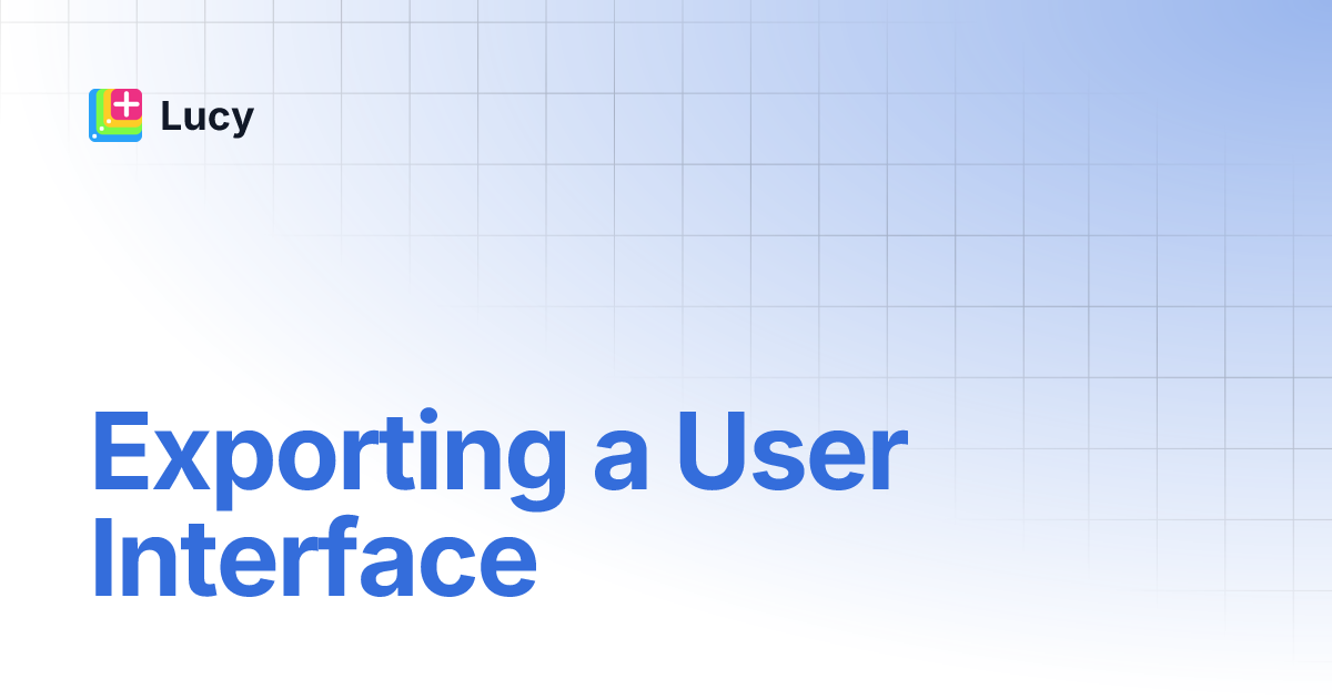 Exporting a User Interface | Lucy