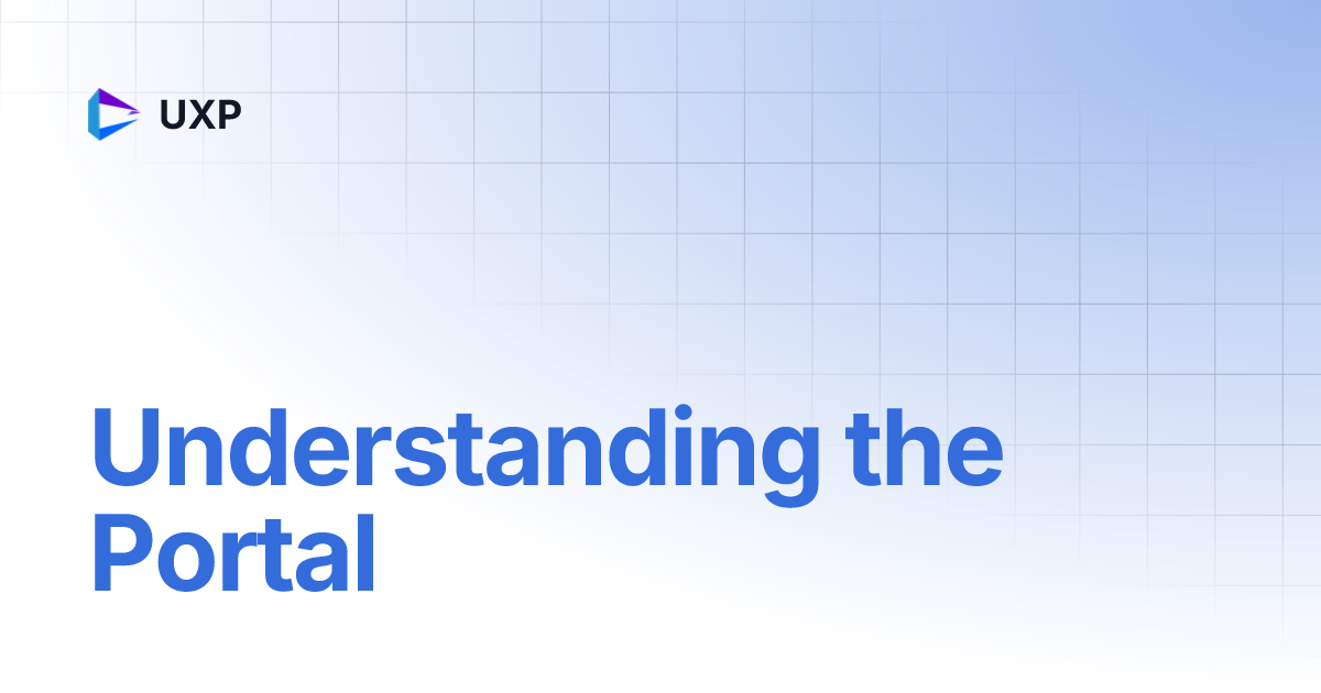 Understanding the Portal | UXP