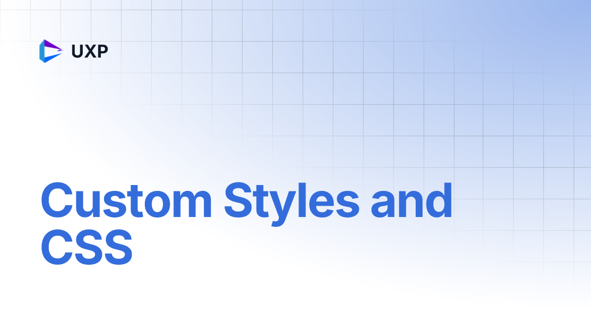 Custom Styles and CSS | UXP