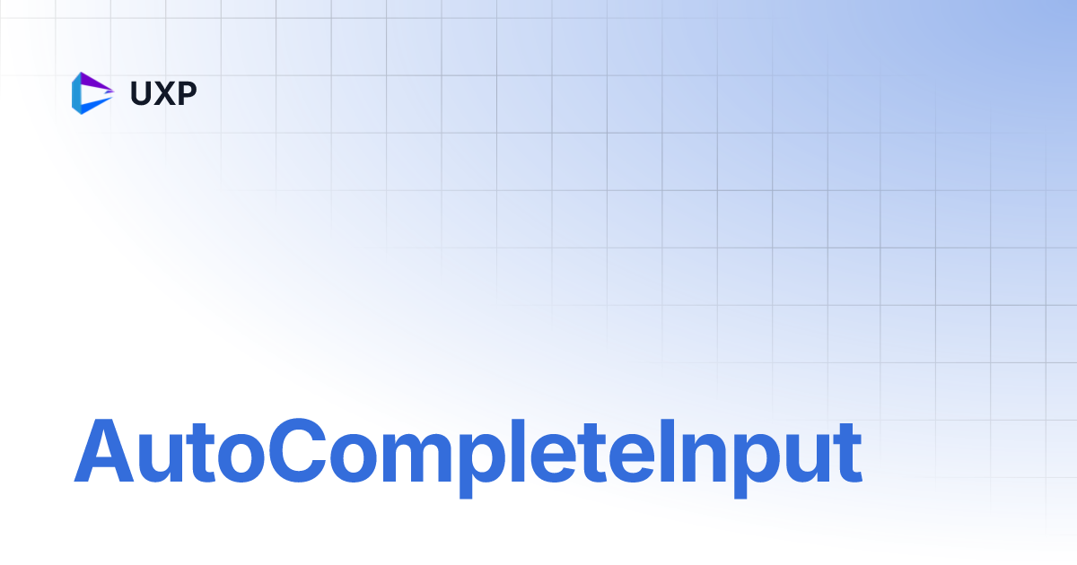 AutoCompleteInput | UXP